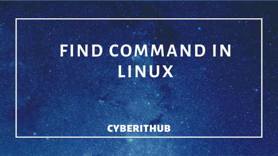 40 Best Examples of Find Command in Linux | CyberITHub