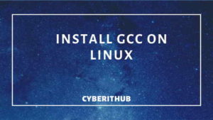 Easy Steps to Install GCC(C and C++ Compiler) on CentOS 7 | CyberITHub
