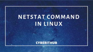 How to Install and Use netstat command in Linux(v2.10) with Best Examples | CyberITHub