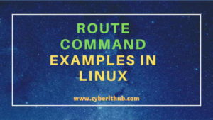 11 Best Linux route command examples(How to add route in Linux) | CyberITHub
