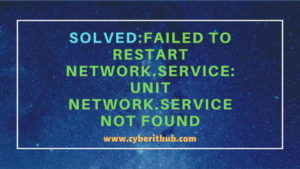 Solved: Failed to restart network.service: Unit network.service not found in RHEL 7/8 | CyberITHub
