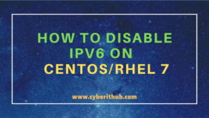 How to Disable IPV6 on Linux(CentOS / RHEL 7/8) Using 4 Best Steps ...
