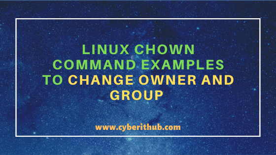 17 Useful Linux Chown Command Examples To Change Owner And Group 