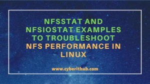 10 Useful nfsstat and nfsiostat examples to troubleshoot NFS Performance in Linux | CyberITHub