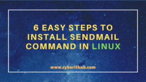 6 Easy Steps to Install Sendmail Command in Linux (RHEL/CentOS 7/8) | CyberITHub