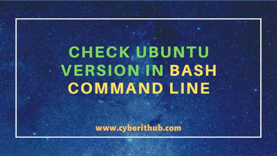 8 Easy Ways To Check Ubuntu Version In Bash Command Line CyberITHub