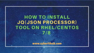 How to Install jq(JSON processor) on RHEL/CentOS 7/8 | CyberITHub