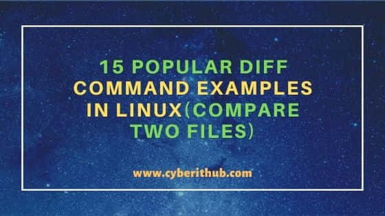 15 Popular Diff Command Examples In Linux Compare Two Files CyberITHub
