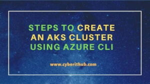 8 Easy Steps to Create an AKS Cluster using Azure CLI | CyberITHub