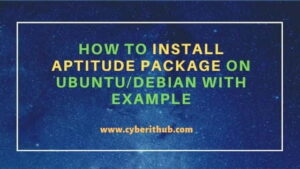 How to Install aptitude package on Ubuntu/Debian with Example | CyberITHub