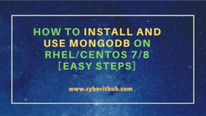 How to Install and Use MongoDB on RHEL/CentOS 7/8 [Easy Steps] | CyberITHub