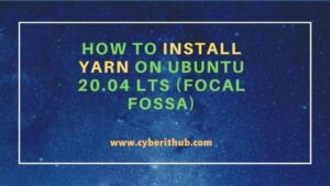 How to Install Yarn on Ubuntu 20.04 LTS (Focal Fossa) | CyberITHub
