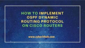 How to Implement OSPF Dynamic Routing Protocol on Cisco routers | CyberITHub