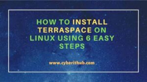 How to Install Terraspace on Linux Using 6 Easy Steps | CyberITHub