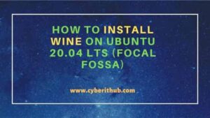 How to Install Wine on Ubuntu 20.04 LTS (Focal Fossa) | CyberITHub
