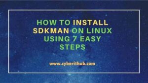 How to Install SDKMAN on Linux Using 7 Easy Steps | CyberITHub
