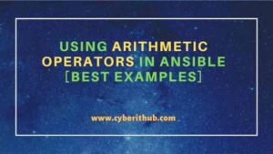 Using Arithmetic Operators in Ansible [Best Examples] | CyberITHub