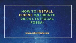 How to Install Eigen3 on Ubuntu 20.04 LTS (Focal Fossa) | CyberITHub
