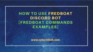 How to Use FredBoat Discord Bot [FredBoat Commands Examples] | CyberITHub
