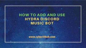 How to Add and Use Hydra Discord Music Bot | CyberITHub