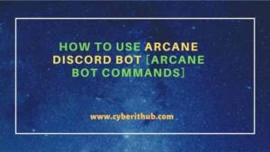 How to Use Arcane Discord Bot [Arcane Bot Commands] | CyberITHub