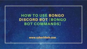 How to Use Bongo Discord Bot [Bongo Bot Commands] | CyberITHub