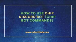 How to Use Chip Discord Bot [Chip Bot Commands] | CyberITHub