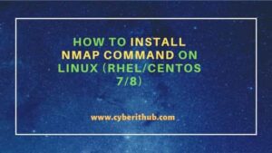 How to Install Nmap command on Linux (RHEL/CentOS 7/8) | CyberITHub