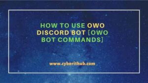 How to Use OwO Discord Bot [OwO Bot Commands] | CyberITHub