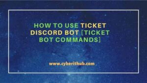 How to Use Ticket Discord Bot [Ticket Bot Commands] | CyberITHub
