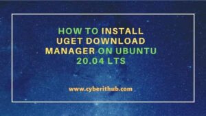 How to Install uGet Download Manager on Ubuntu 20.04 LTS | CyberITHub