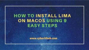 How to Install Lima on macOS Using 9 Easy Steps | CyberITHub
