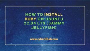 How to Install Ruby on Ubuntu 22.04 LTS (Jammy Jellyfish) | CyberITHub