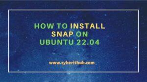 How to Install Snap on Ubuntu 22.04 | CyberITHub