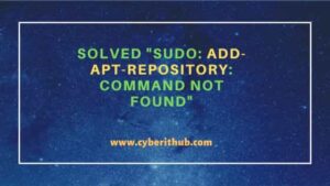 Solved "sudo: add-apt-repository: command not found" | CyberITHub