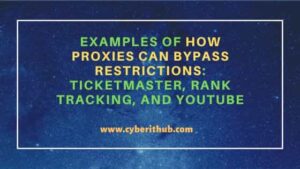 Examples of How Proxies Can Bypass Restrictions: Ticketmaster, Rank Tracking, and YouTube ...
