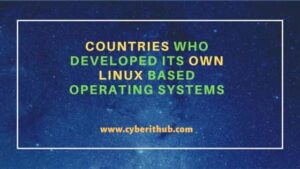 Countries who developed its own Linux based Operating Systems | CyberITHub