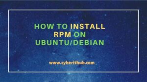 How to Install rpm on Ubuntu/Debian | CyberITHub