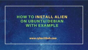 How to Install alien on Ubuntu/Debian with Example | CyberITHub