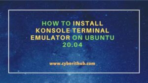 How to Install Konsole terminal emulator on Ubuntu 20.04 | CyberITHub