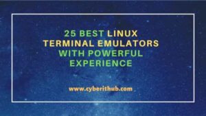 25 Best Linux Terminal Emulators with Powerful Experience | CyberITHub