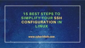 15 Best Steps to Simplify Your SSH configuration in Linux | CyberITHub