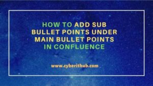 How to add sub bullet points under main bullet points in Confluence ...